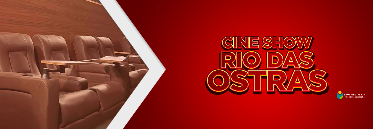 Cine Show Rio das Ostras - Ingresso.com
